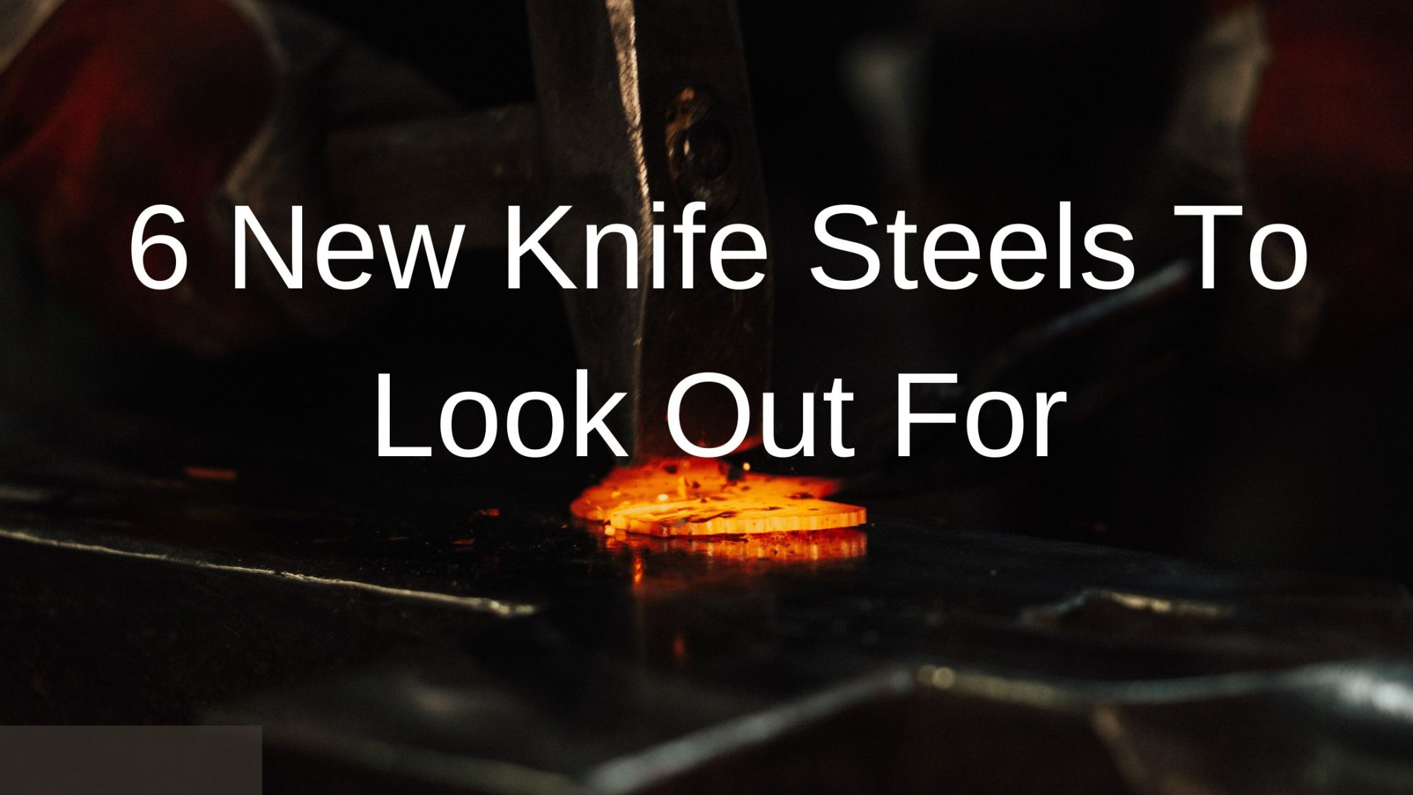 6 New Knife Steels to look out for - KnifeBasics